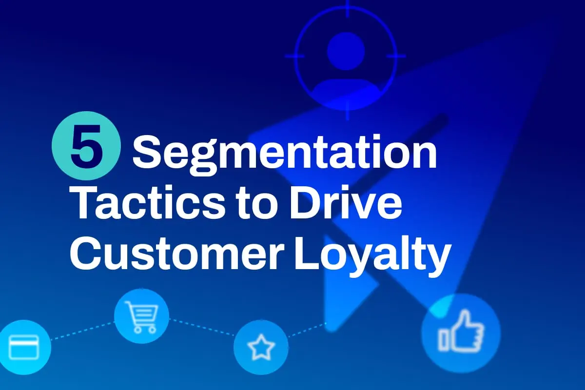 DESelect Blog - 5 Segmentation Tactics to Drive Customer Loyalty
