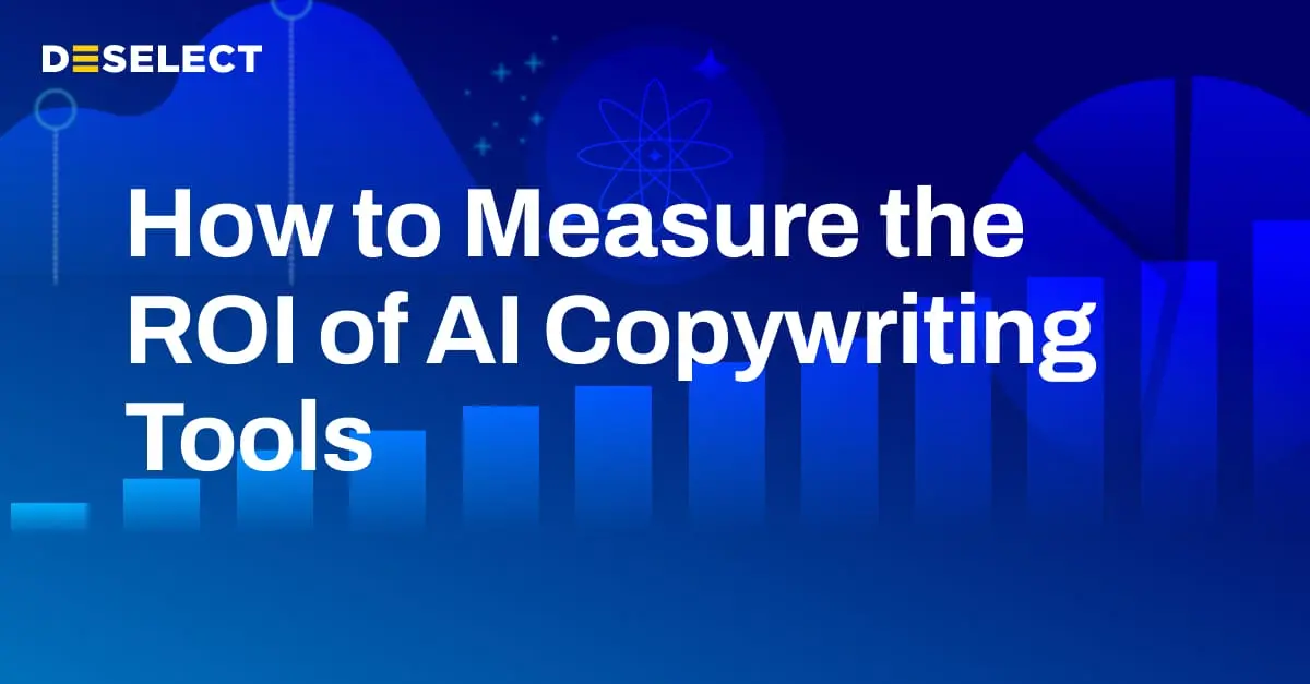 DESelect Blog - How to Measure the ROI of AI Copywriting Tools