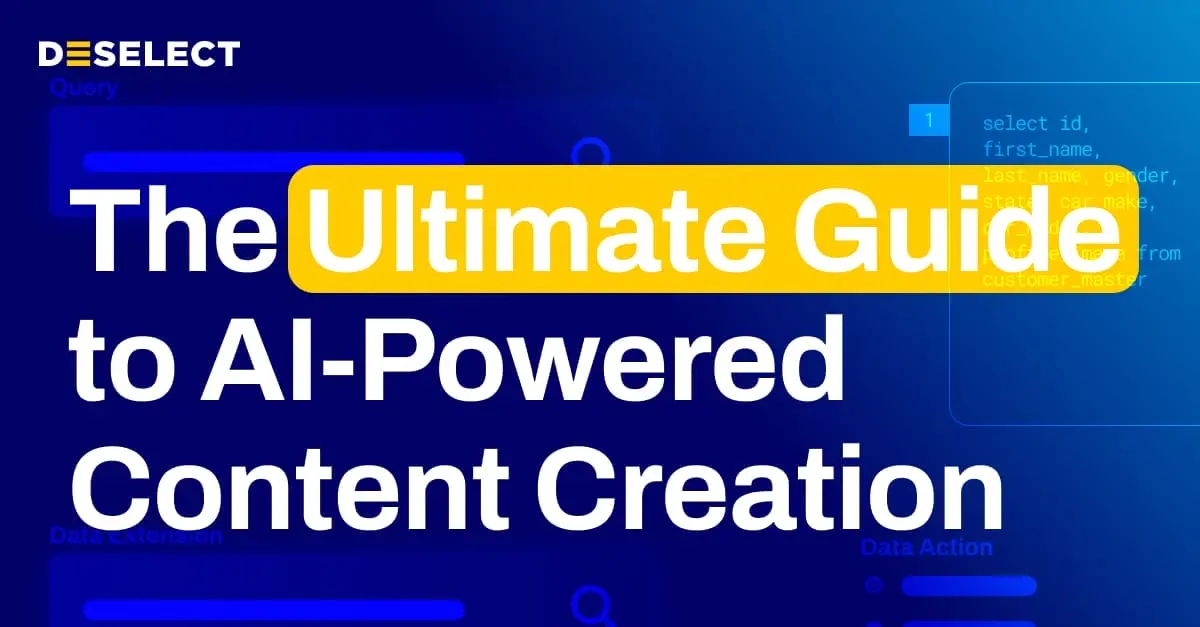 DESelect Blog - The Ultimate Guide to AI-Powered Content Creation